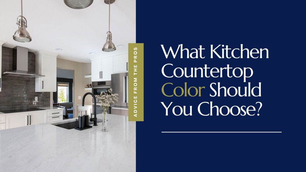 What Kitchen Countertop Color Should You Choose? - Caruso Kitchen Designs